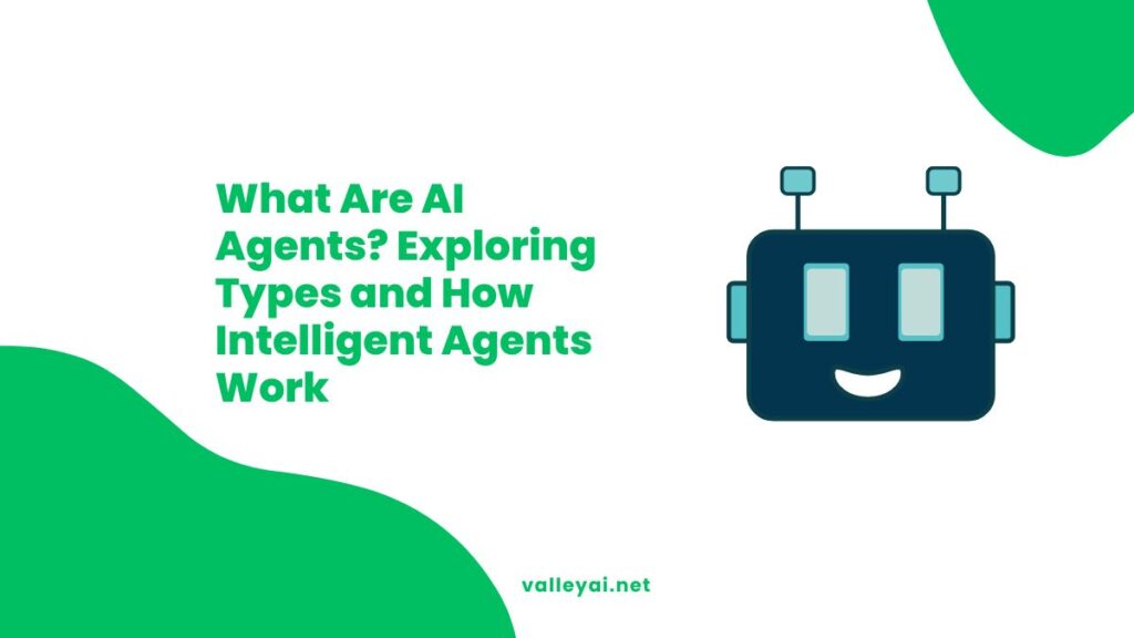 What Are AI Agents? Exploring Types and How Intelligent Agents Work ...